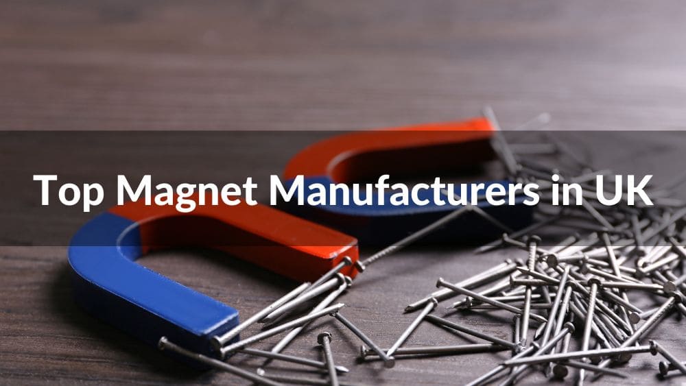 Top 10 Magnet Manufacturers in UK 2025